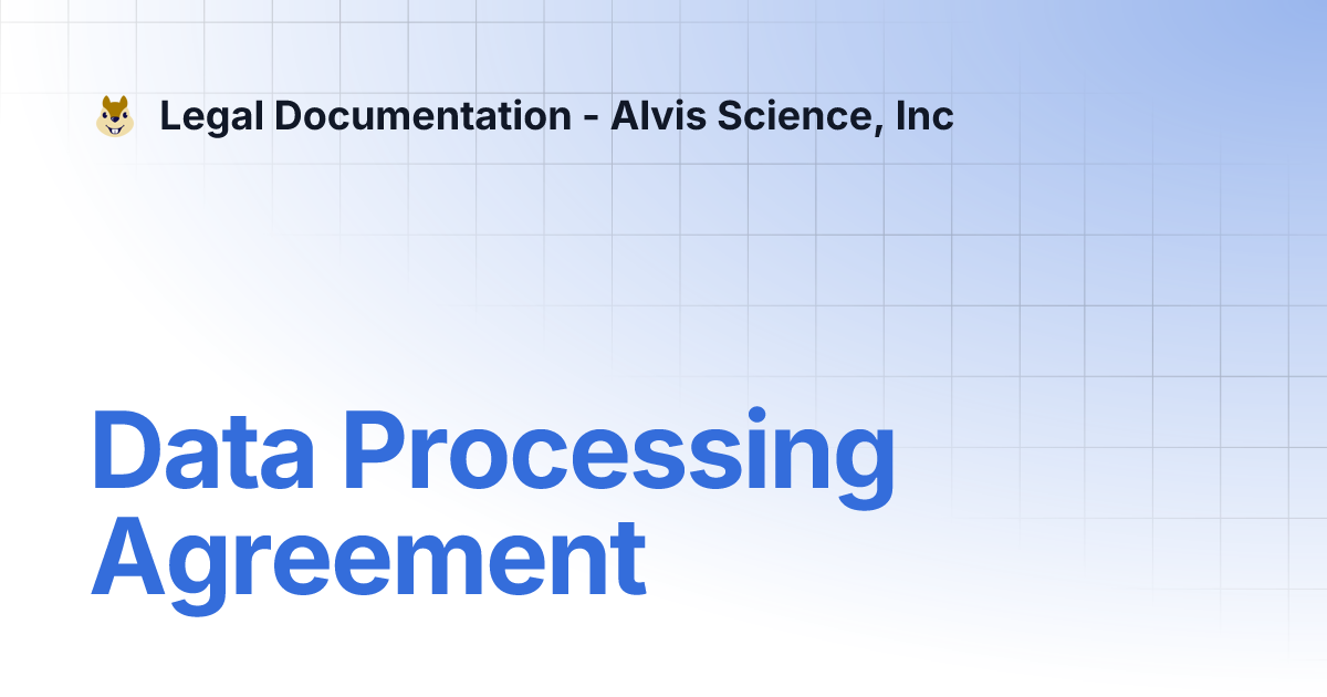 Data Processing Agreement | Legal Documentation - Alvis Science, Inc